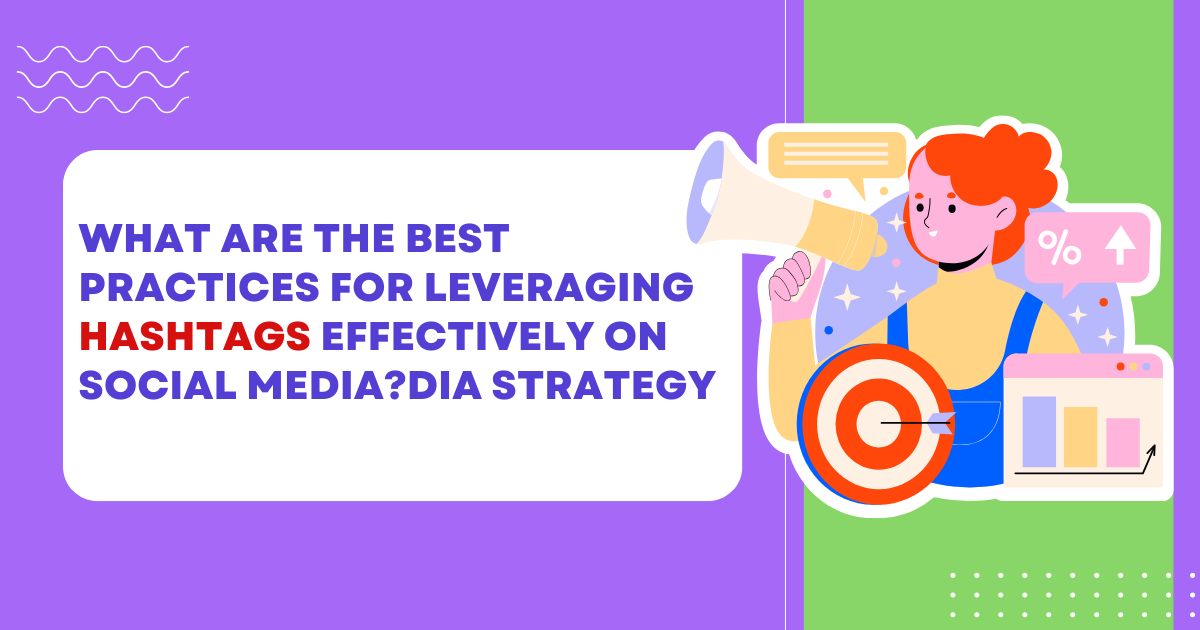 What Are the Best Practices for Leveraging Hashtags Effectively on ...
