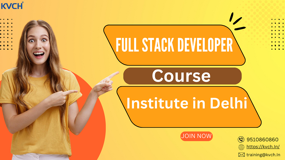 Which Full Stack Developer Course in Delhi Offers Practical Training ...