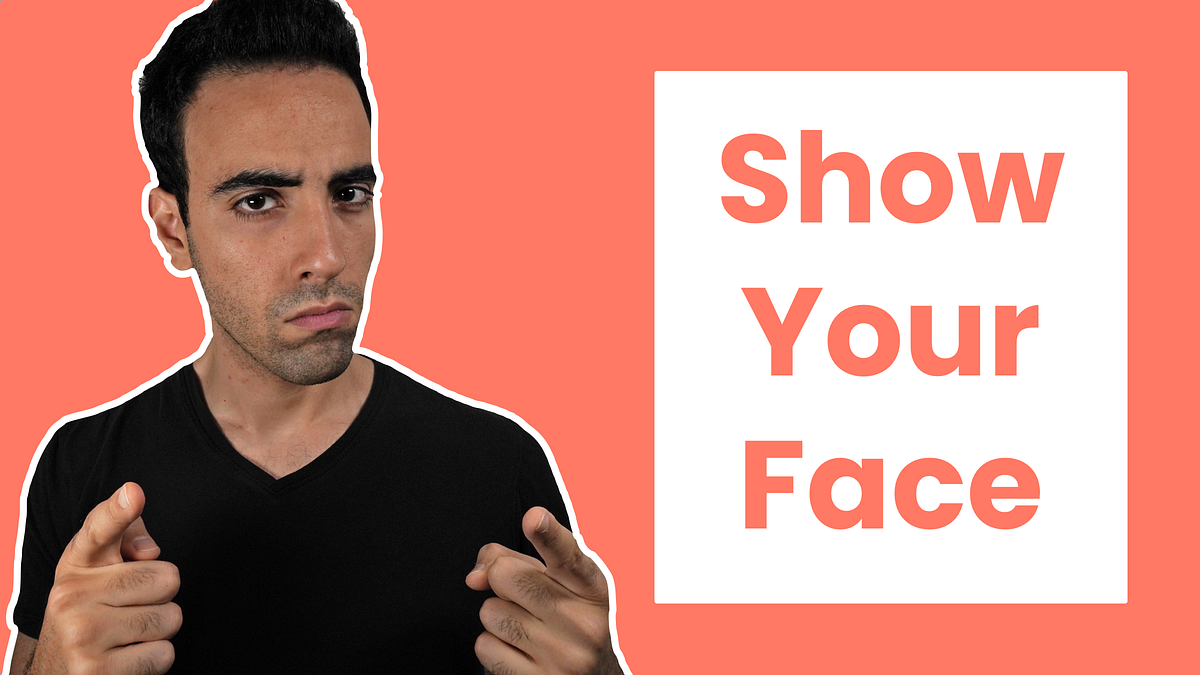 The Untold Secret Of Successful Freelancing — Show Your Face. | by AL ...