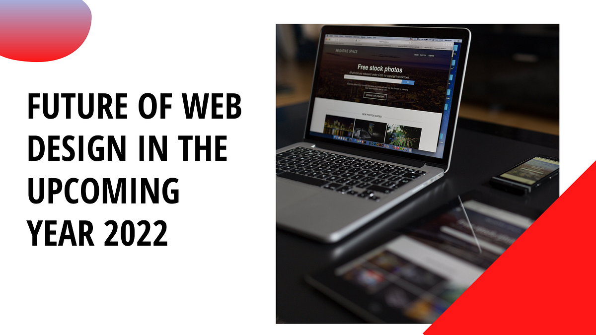 What is the Future of Web Design in the Upcoming Year 2022? | by ...
