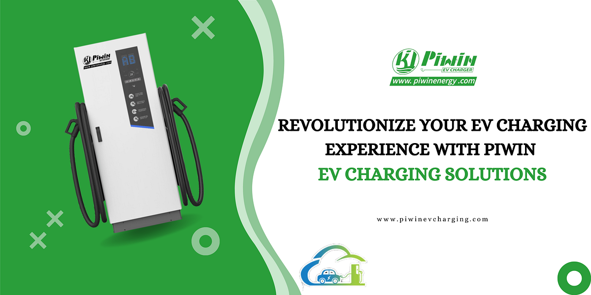 Revolutionize Your EV Charging Experience with Piwin EV Charging Solutions | by Piwinevcharging ...