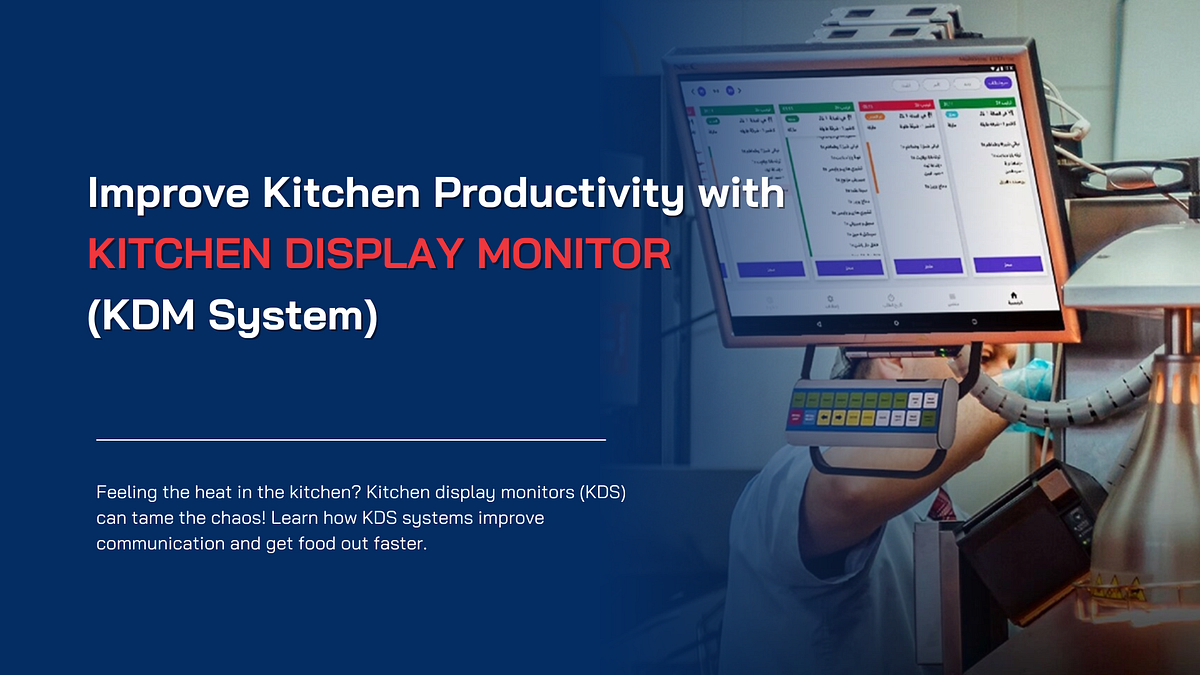 Improve Kitchen Productivity with Kitchen Display Monitor | by Lynsey ...