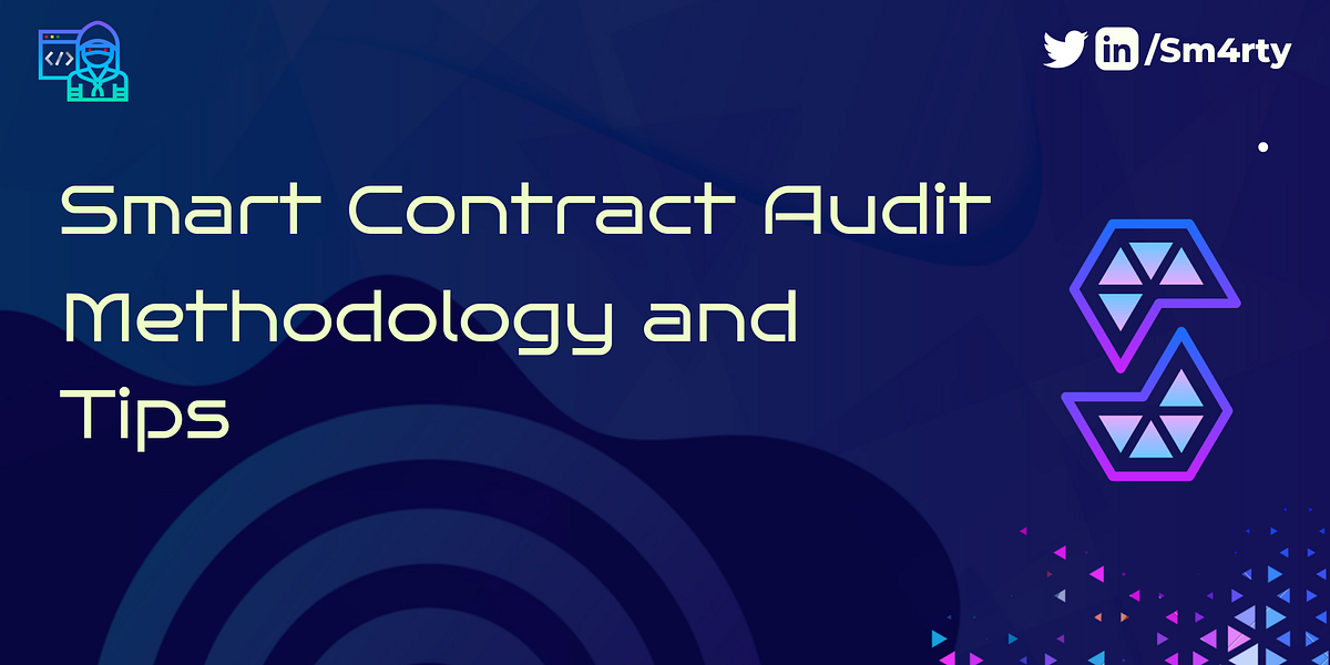 Smart Contract Audit Methodology & Tips | by Sm4rty | Medium