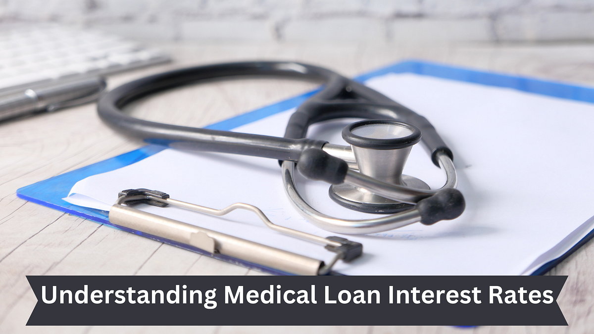 Understanding Medical Loan Interest Rates | by INVESTKRAFT | Oct, 2023 ...