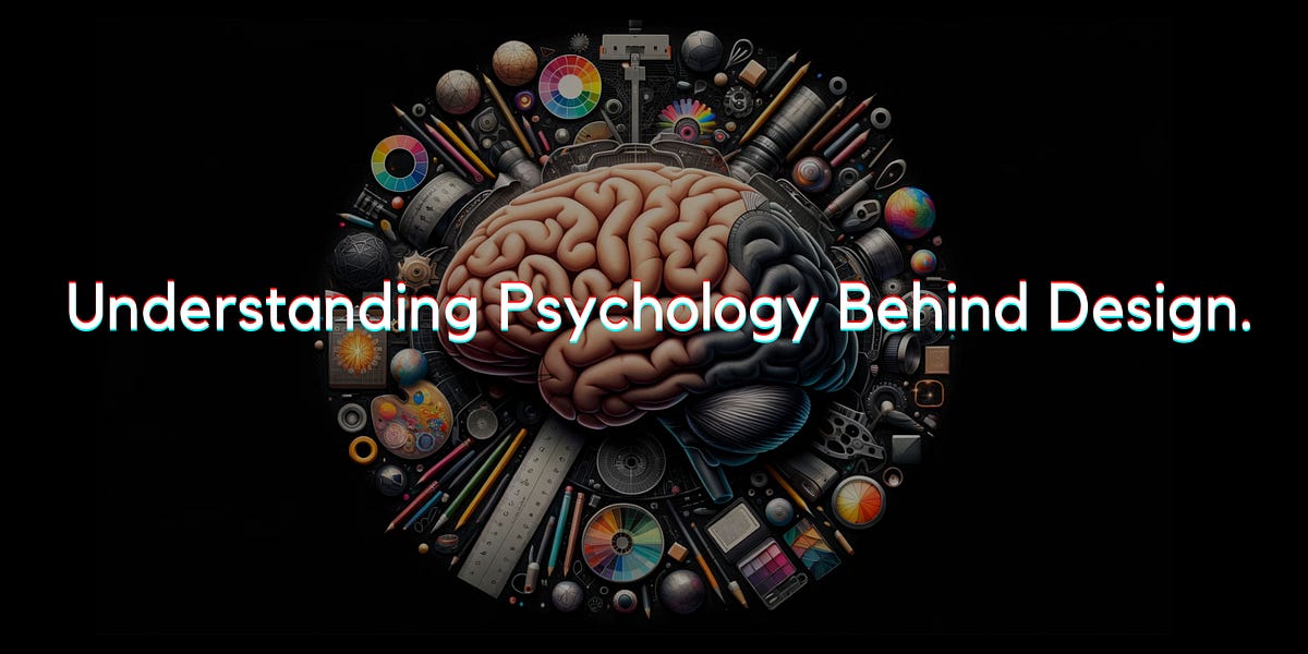 🧠 Understanding Psychology Behind Design. | by Piram Singh | Medium