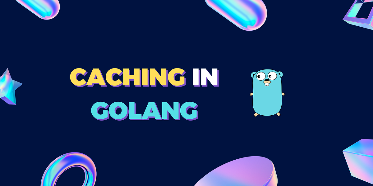 Caching in Golang 🛢️ | by Siddhesh Khandagale | Medium