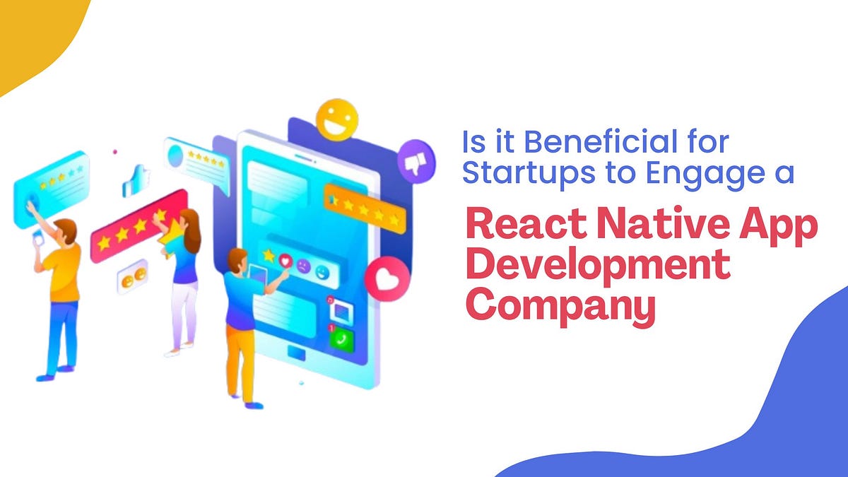 Is it Beneficial for Startups to Engage a React Native App Development ...