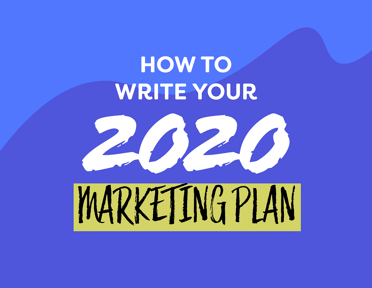 How to write your 2020 Marketing Plan | by Danielle Palmer | Medium