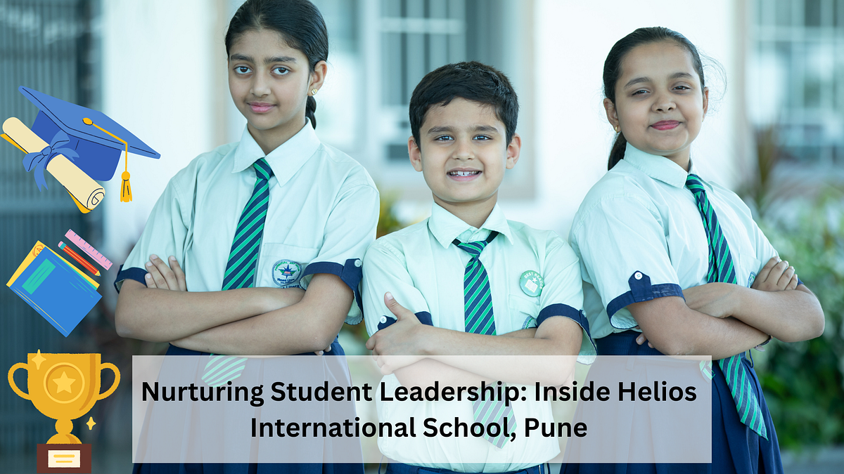 Nurturing Student Leadership: Inside Helios International School, Pune ...