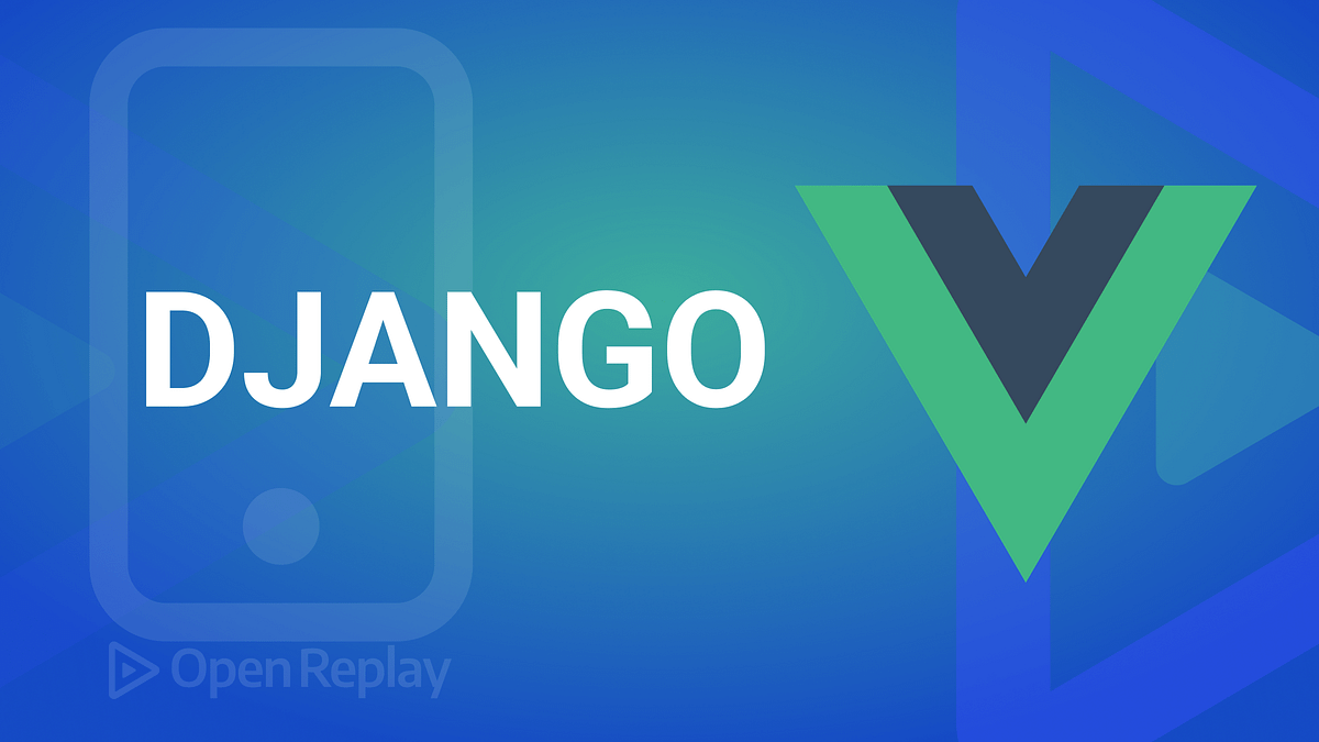 Build an app using Vue and Django | by Anthony Gitau | StackAnatomy ...