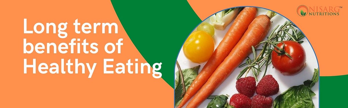Long term Benefits of Healthy Eating | by Ekta Mathur | Medium