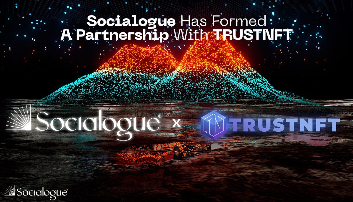 Socialogue Announces Partnership with TrustNFT | by Socialogue | Medium