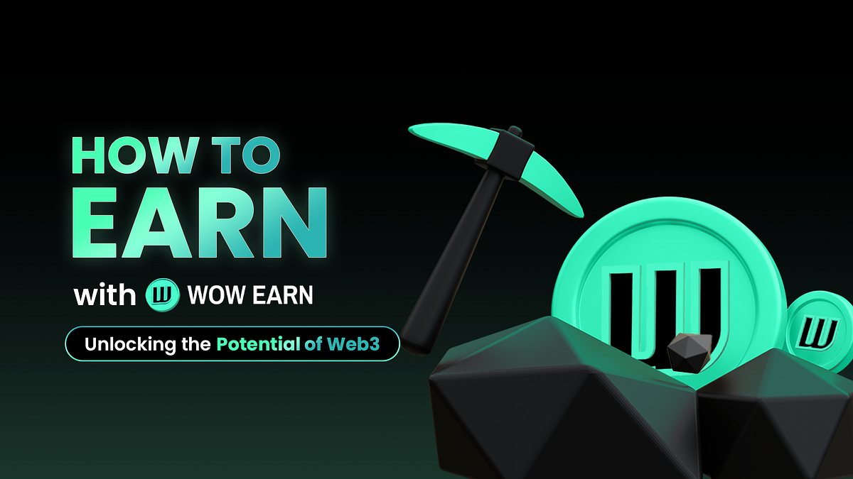How to Earn with WOW EARN: Unlocking the Potential of Web3 | by WOW ...