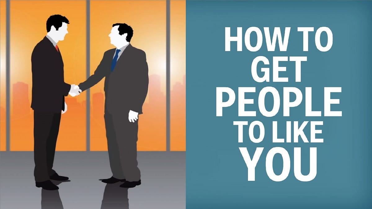 How to get people to like you?. I read some awesome content while going ...