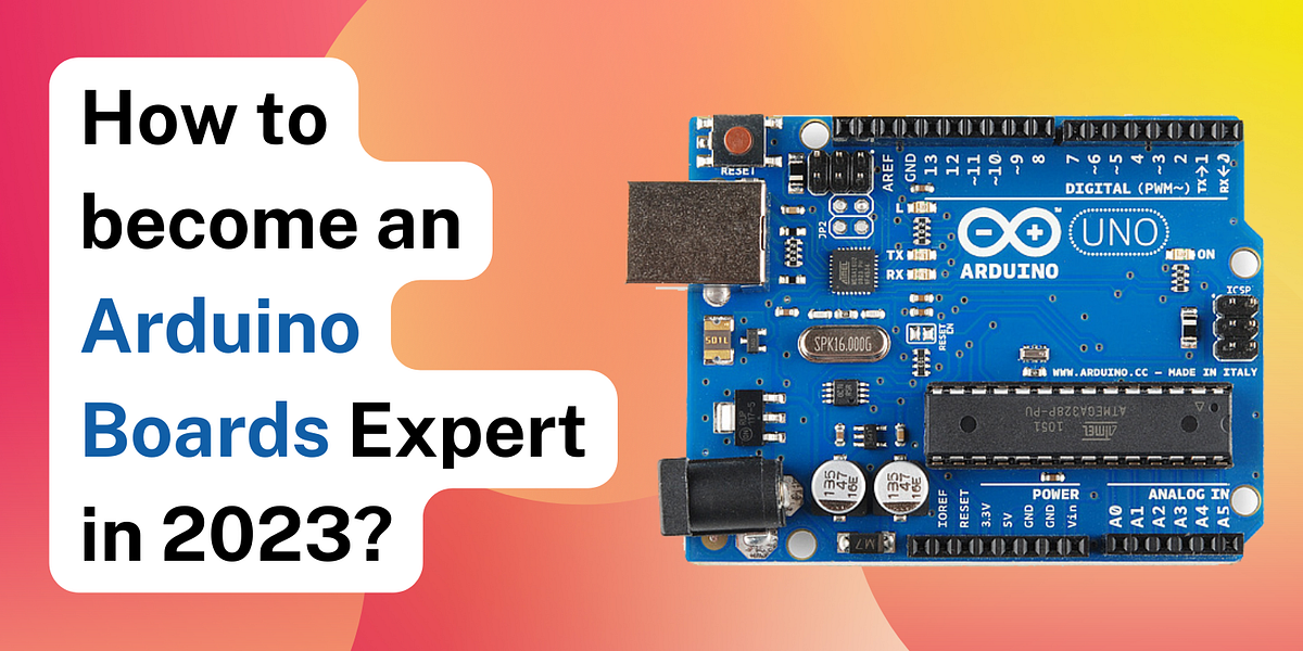 How to become an Arduino Boards Expert in 2023? | by DIY Electronics ...