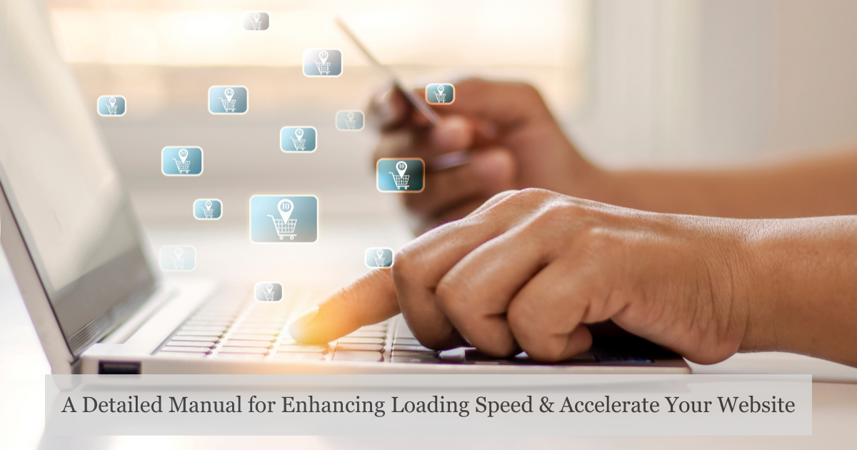A Detailed Manual for Enhancing Loading Speed & Accelerate Your Website ...