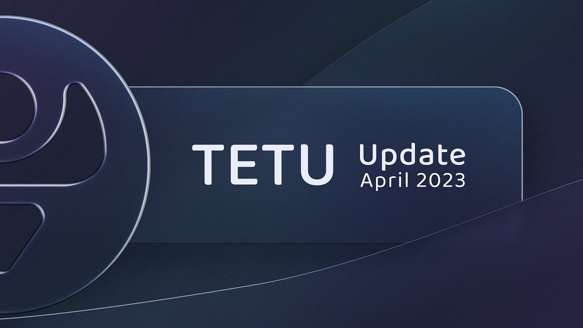 Tetu Update April 2023. Hello Tetuans it’s time for another… | by Tetu | Medium