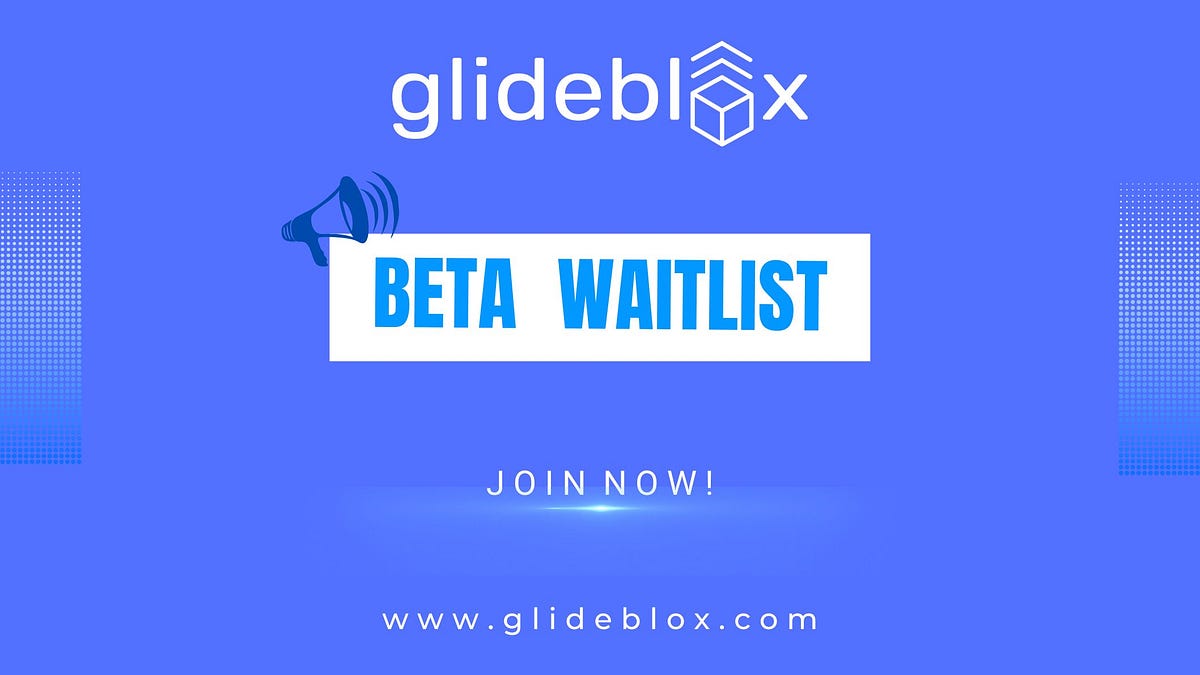 Glideblox Beta Waitlist is now Open | by Glideblox | Medium