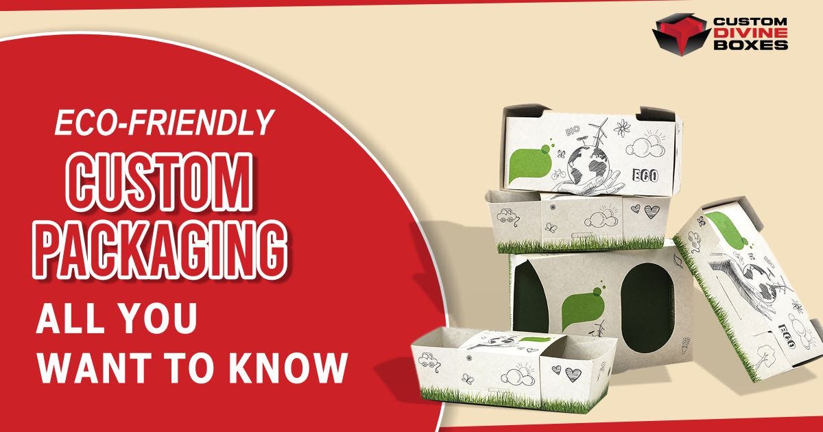 Eco-Friendly Custom Packaging: All You Want to Know | by customdivineboxes | Oct, 2024 | Medium