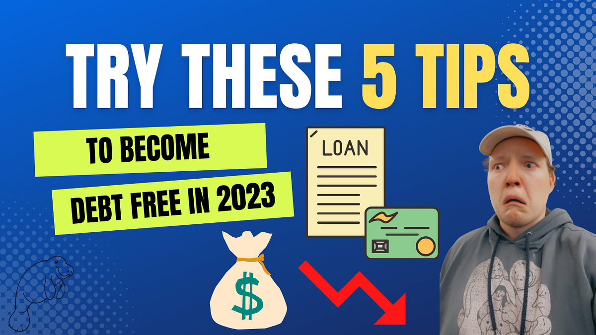 Try These 5 TIPS to Become DEBT FREE in 2023 | by MnateeMoney | Medium