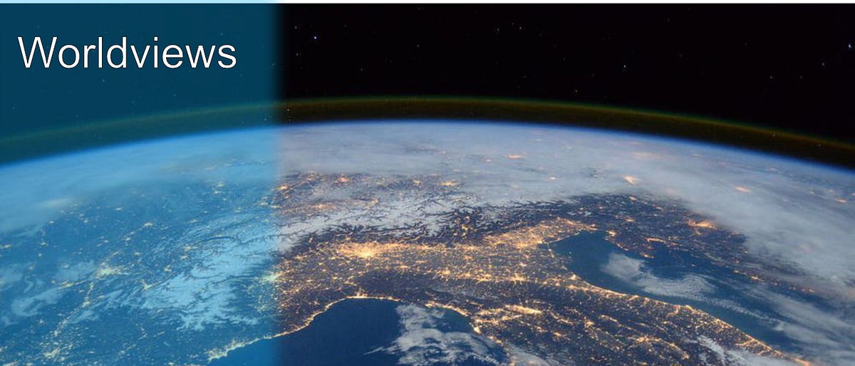 What is a Worldview?. It is more than just how we view the… | by Will ...