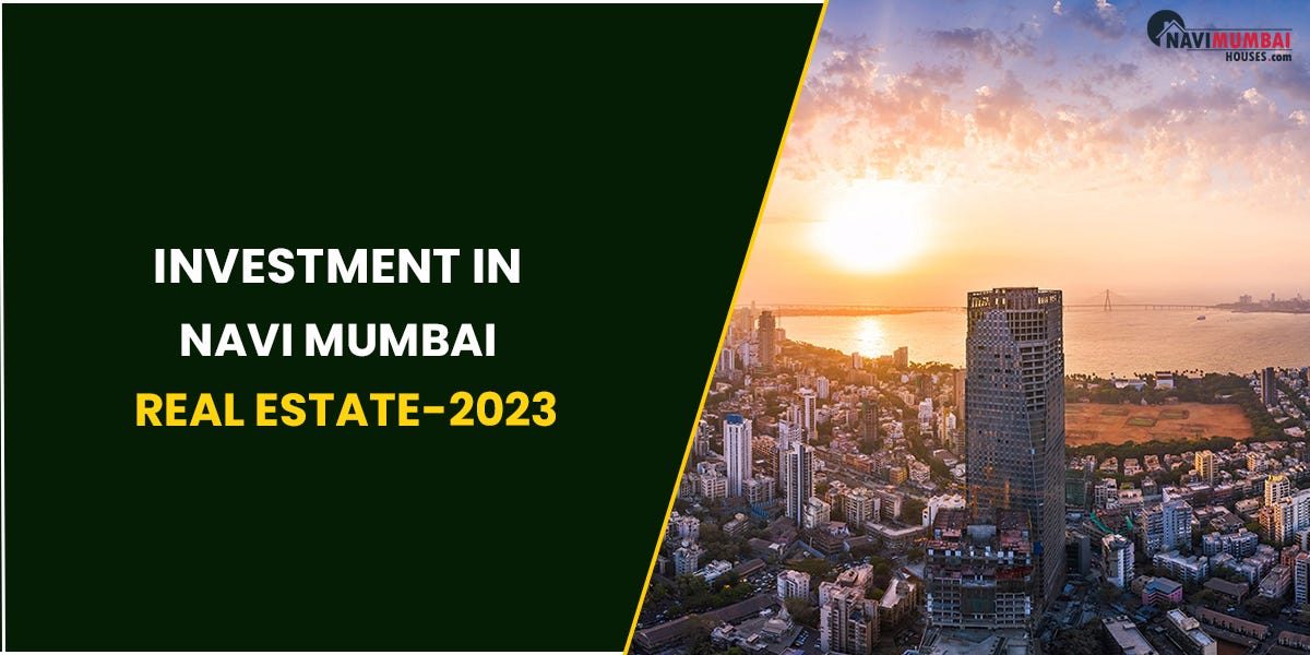 Investment In Navi Mumbai Real Estate 2023 | by nayana navimumbaihouses ...