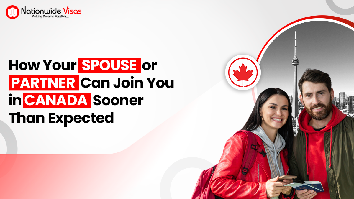 How Your Spouse or Partner Can Join You in Canada Sooner Than Expected ...