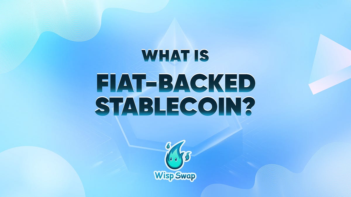 What is a fiat-backed stablecoin? | by WispSwap | Medium