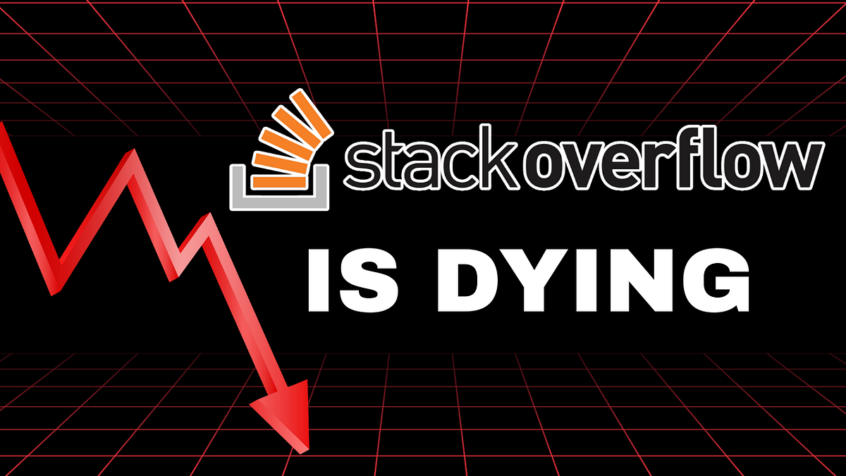 What’s Happening to Stack Overflow? And Why the Developer Community Should Pay Attention | by ...