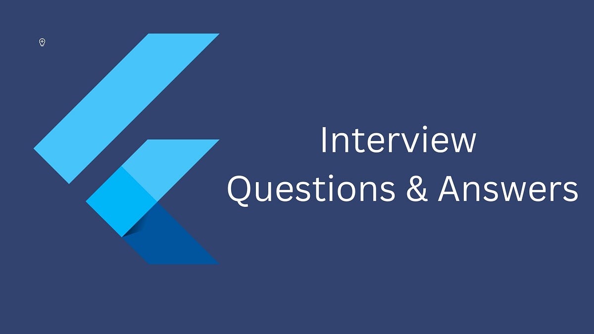 Top Flutter Interview Questions and Answers for Experienced Developers ...