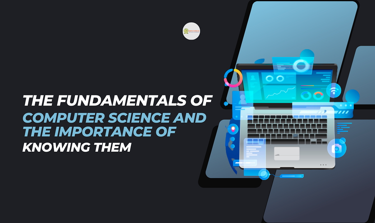 The Fundamentals Of Computer Science And The Importance Of Knowing Them ...