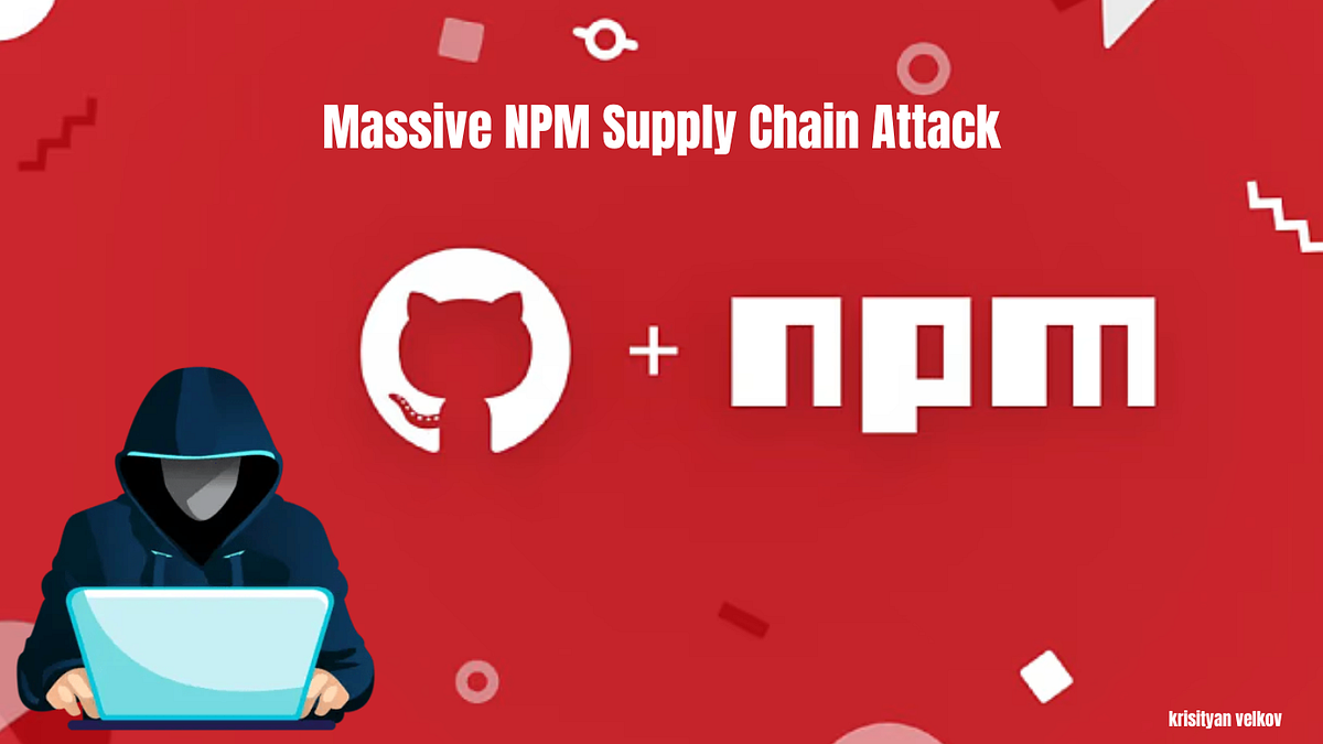 Massive NPM Supply Chain Attack: npm debug and chalk packages compromised | by Kristiyan Velkov ...