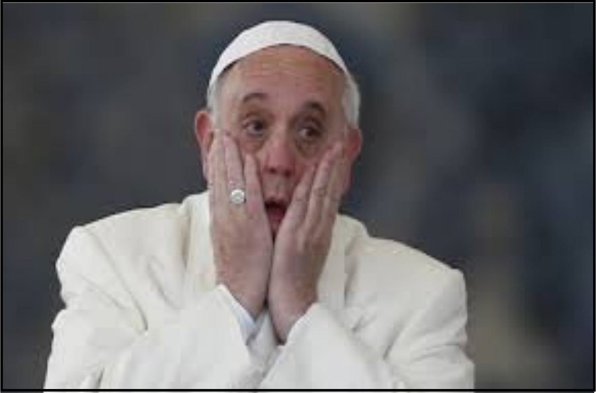 Pope to Jesus: Now Would be a Real Good Time to Come Again | by Michael ...