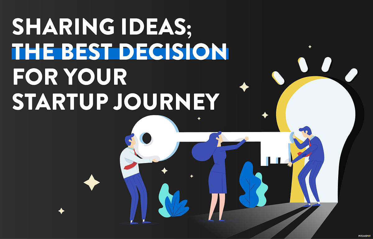Sharing your idea could be the best decision for your startup journey ...
