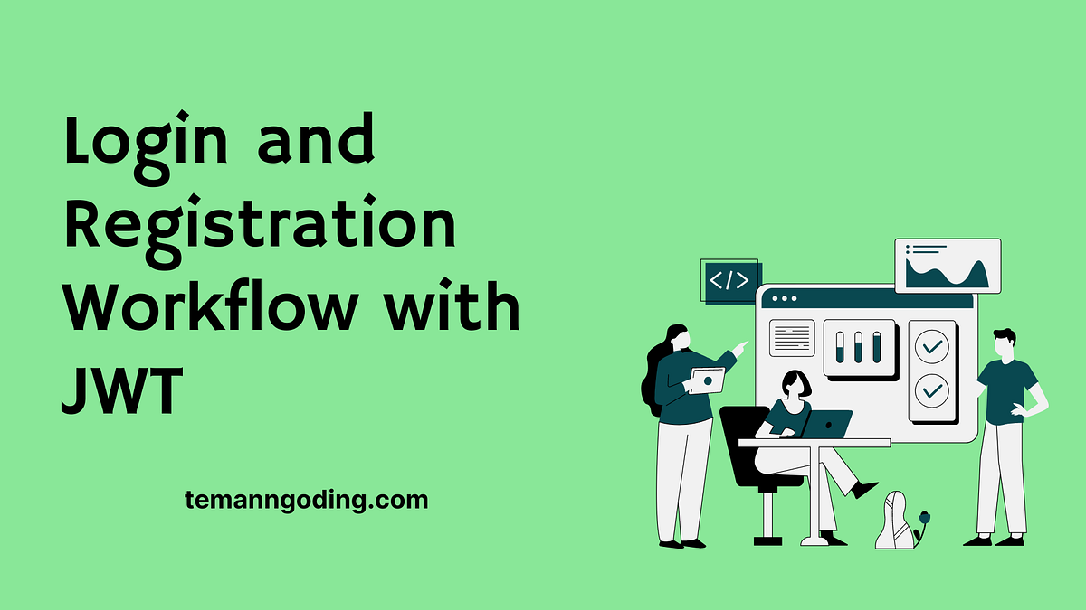 Login and Registration Workflow with JWT | by Mantan Programmer ...