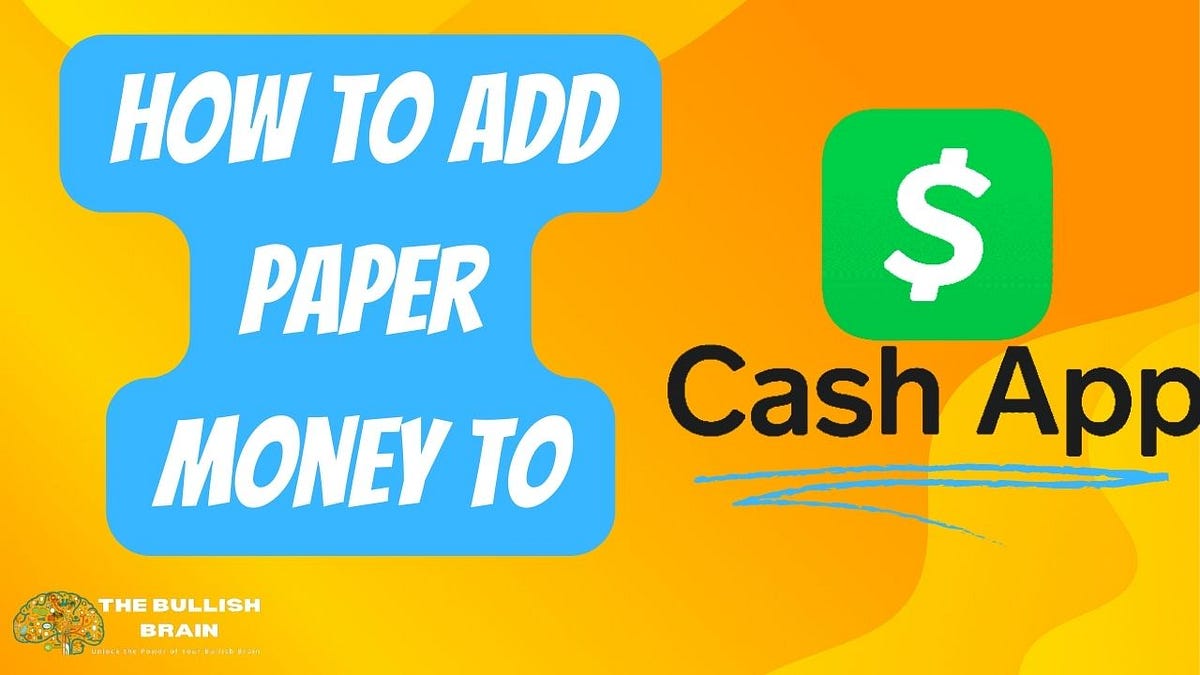 How To Add Paper Money to Cash App | by The Bullish Brain | Medium