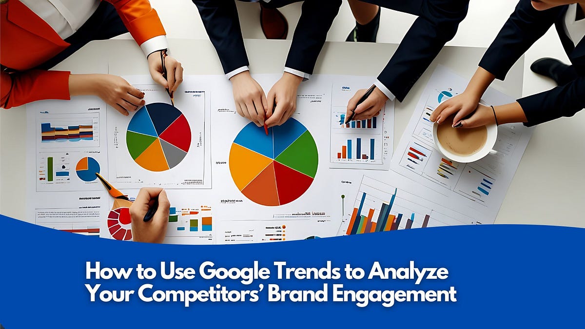 How to Leverage Google Trends to Analyze Your Competitors’ Brand ...