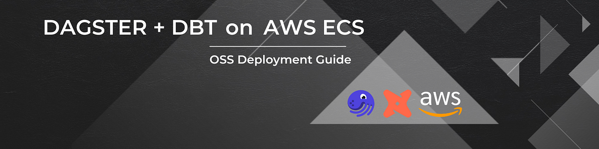 Dagster + dbt on AWS ECS: OSS Deployment Guide | by Edson Nogueira | Medium
