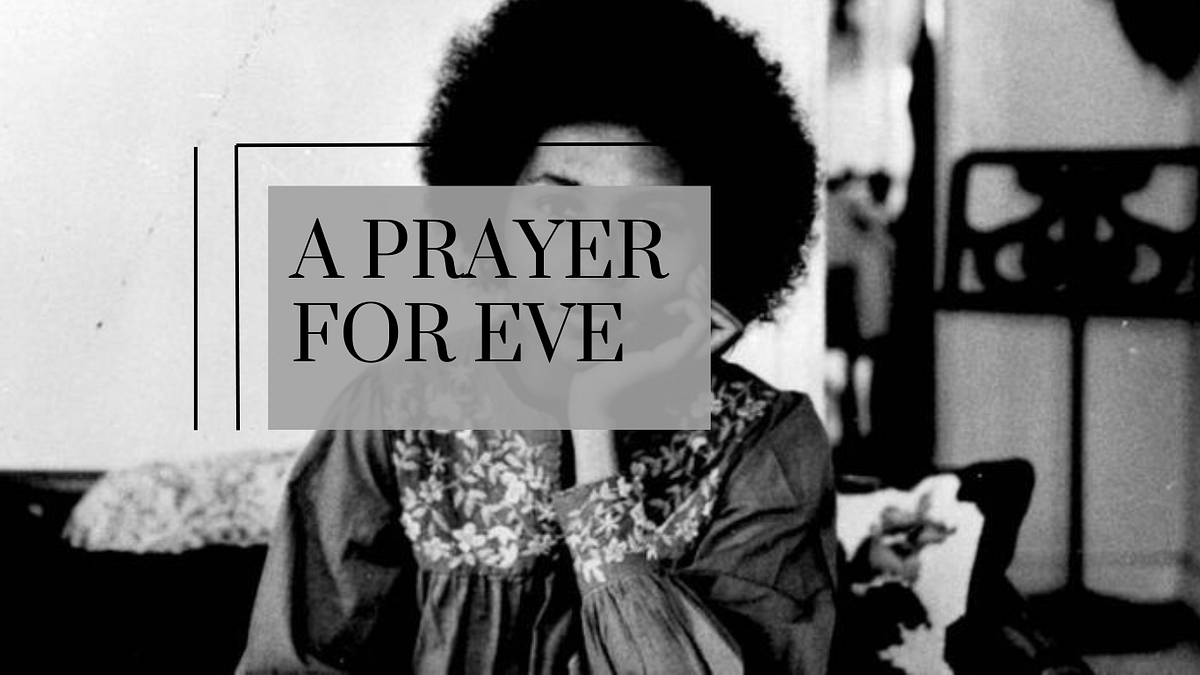 A Prayer For Eve | by Naa-Amanua | Medium