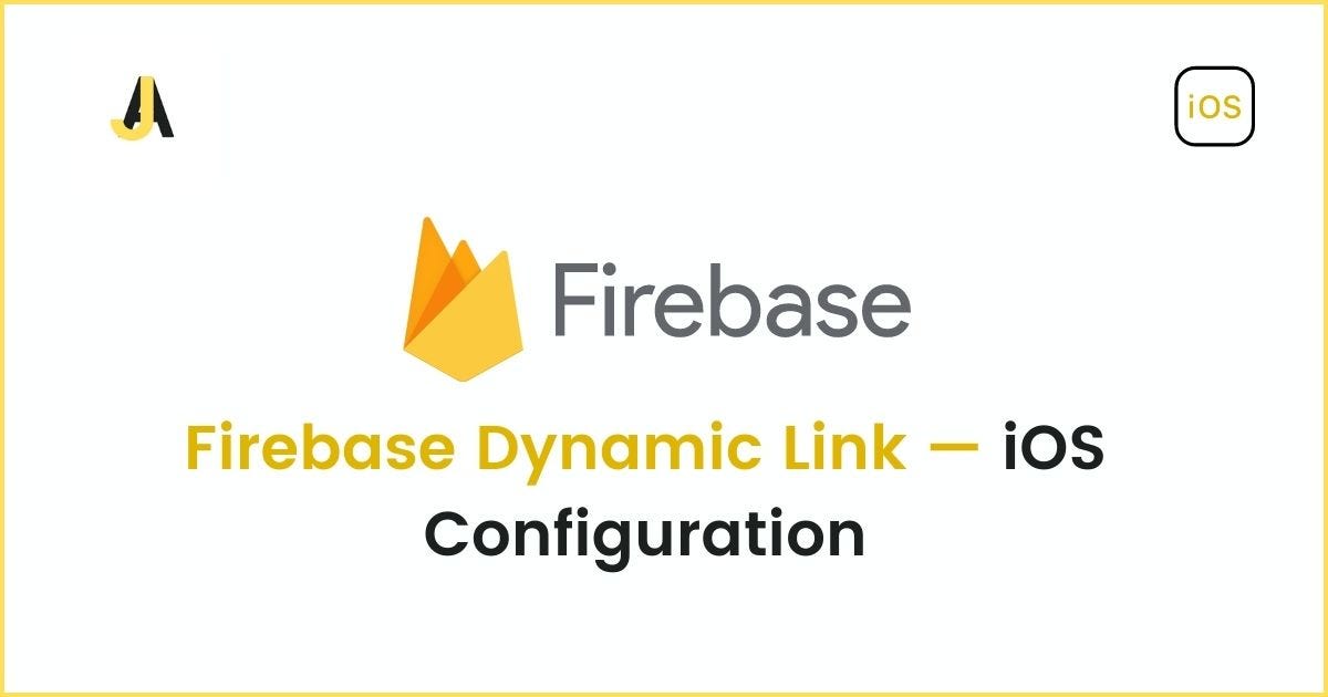 Firebase Dynamic Link — iOS Configuration | by JAA Consulting | Medium