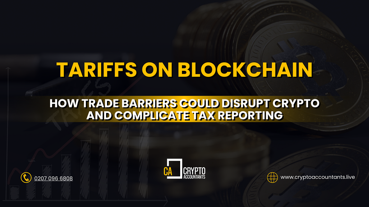 Tariffs on Blockchain: How Trade Barriers Could Disrupt Crypto and ...