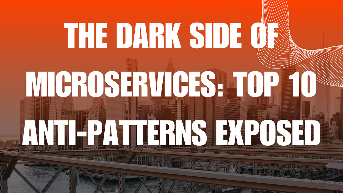 The Dark Side of Microservices: Top 10 Anti-Patterns Exposed | by Amit Singh | Stackademic