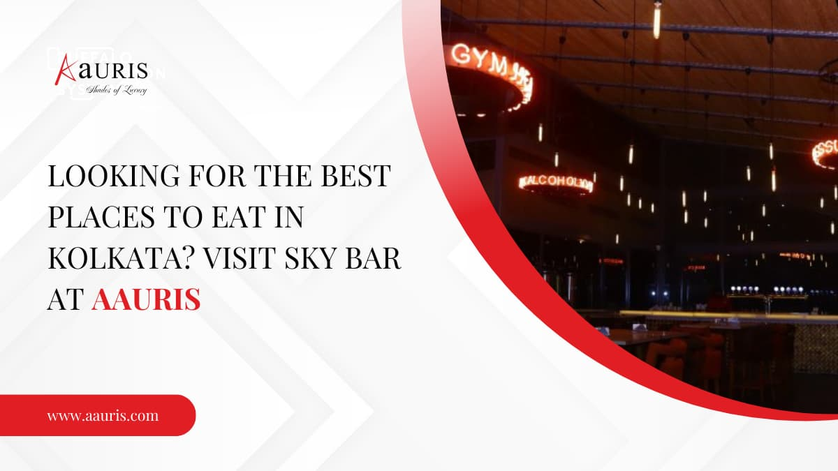 Best Places To Eat In Kolkata - Aauris Hotels - Medium