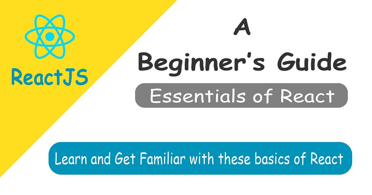 A Beginner’s Guide: Essentials of React | by Nehemiah Dauda | Medium