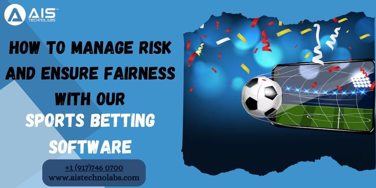 How to Manage Risk and Ensure Fairness With Our Sports Betting Software ...