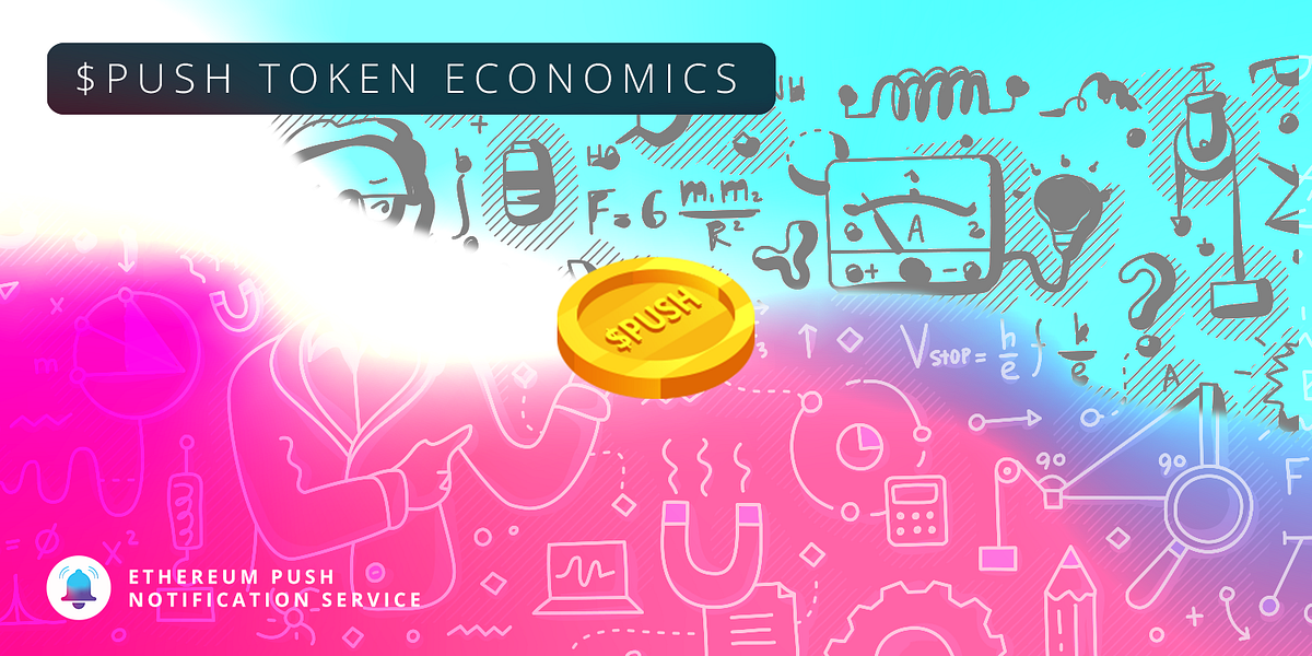 $PUSH Token Economics. Breaking down the utility of the $PUSH… | by Richa | Push Protocol | Medium