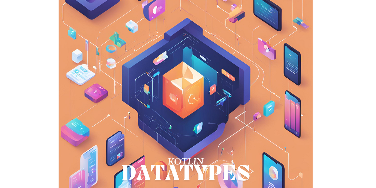Kotlin Data Types: A Comprehensive Guide | by IGNATIAH XAVIER | Medium