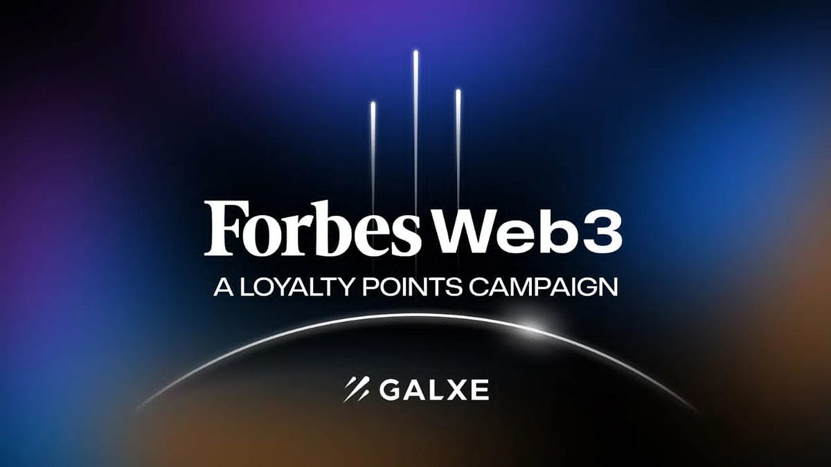 #Forbes web3 Loyalty points campaign proudly powered by #galxe | by BilGoody Man | Dec, 2023 ...