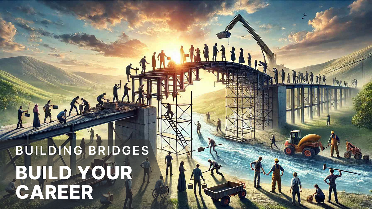 Tip of the Day: Building Bridges, Build Your Career | by Omar Nawaz ...