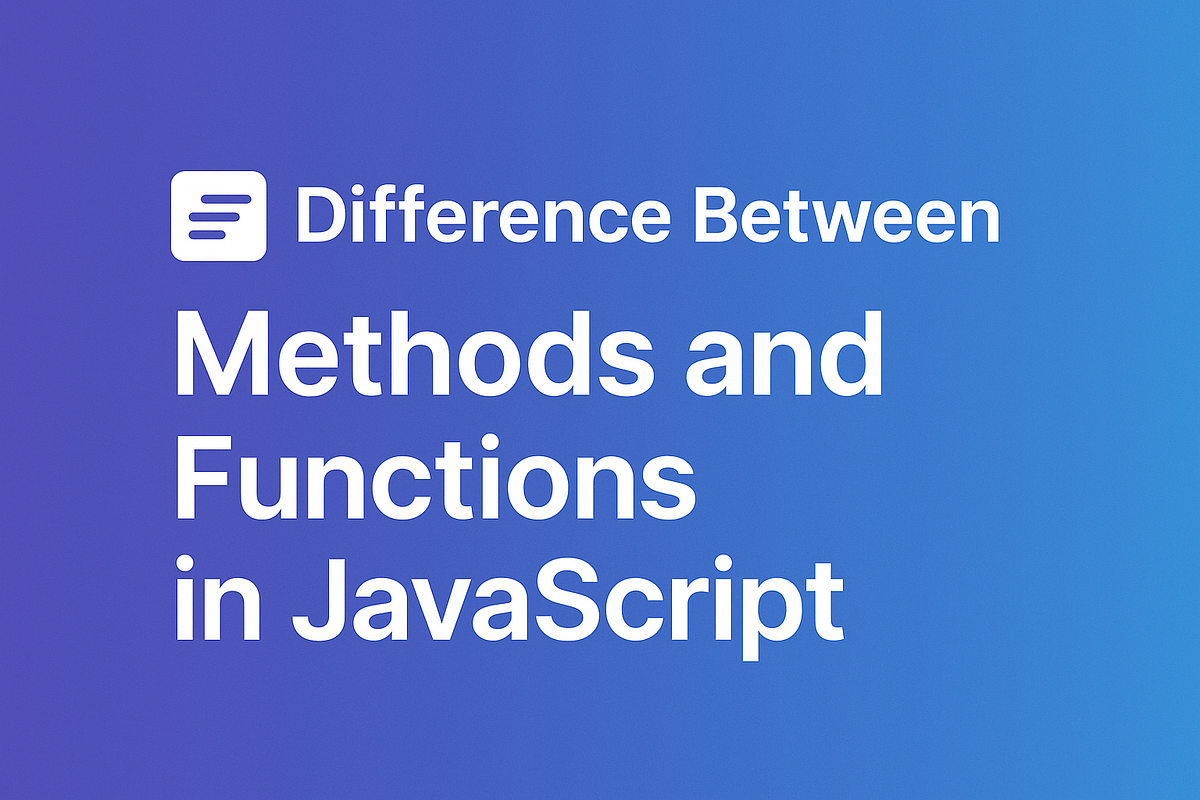 Lesson 27: Difference Between Methods and Functions in JavaScript | by ...